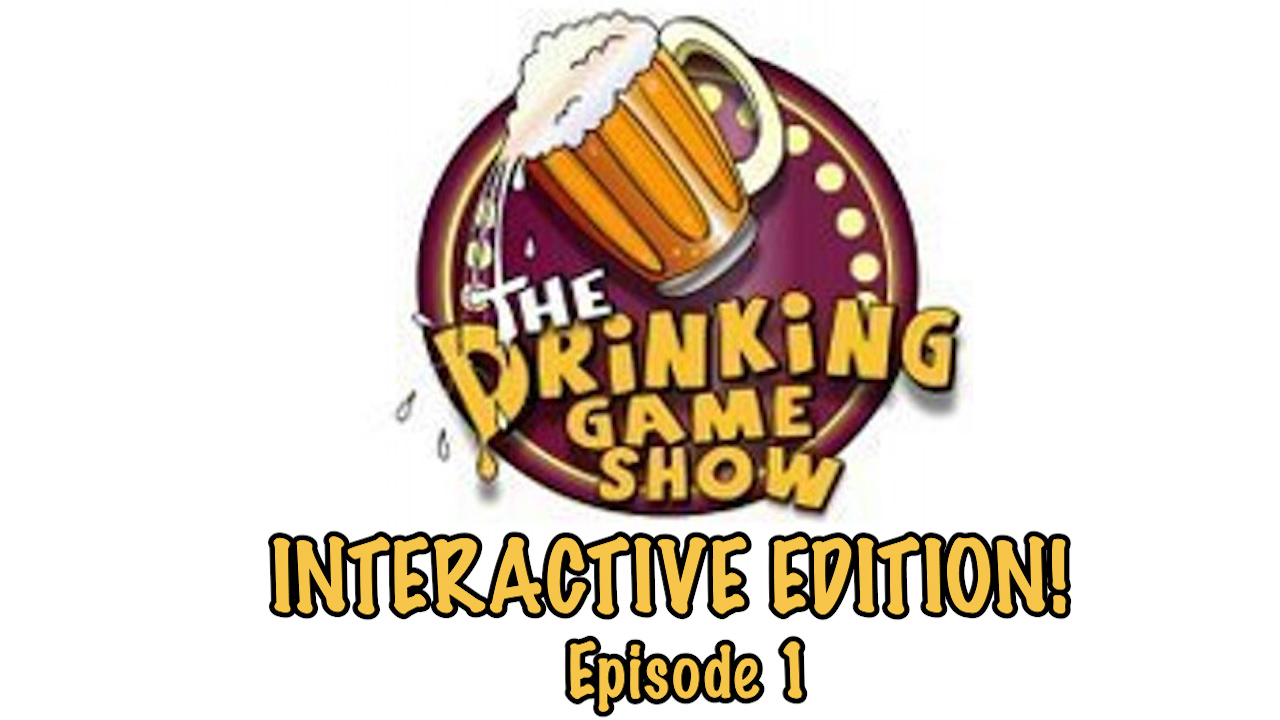 The Drinking Game Show: Episode 1